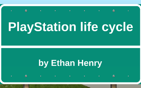 PlayStation life cycle by Ethan Henry on Prezi