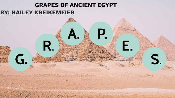 GRAPES of Ancient Egypt by Hailey Kreikemeier on Prezi