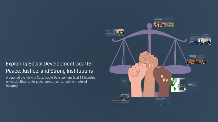 Exploring Social Development Goal 16: Peace, Justice, and Strong ...