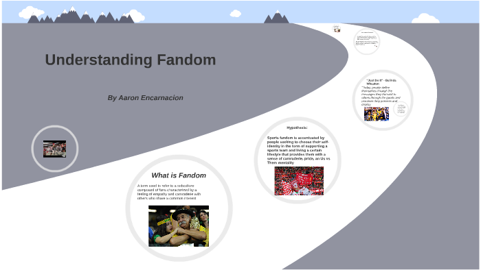 Understanding Fandom by Aaron Encarnacion on Prezi