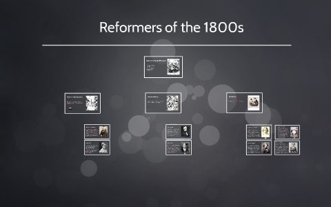 Reformers of the 1800s by Ashley Hunter on Prezi