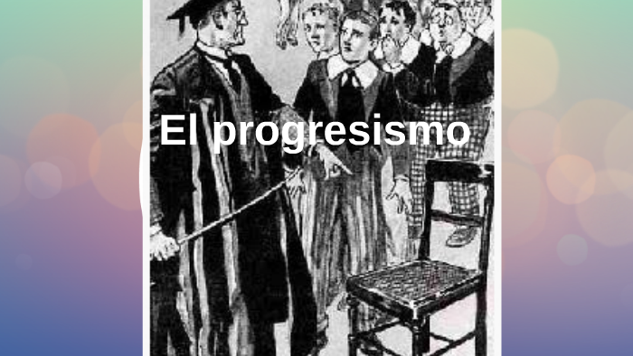 El progresismo by desiree alexandra on Prezi