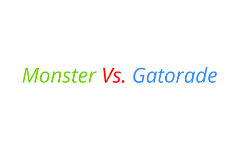 Monster Vs. Gatorade by phil mcmanis on Prezi