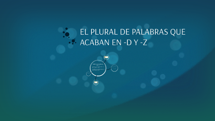 EL SINGULAR DE PALABRAS QUE TERMINAN EN -DES Y -CES by Elena Sanchez on ...