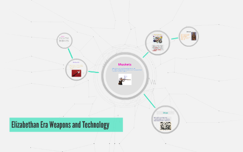 Elizabethan Era Weapons and Technology by Sam Gurka on Prezi