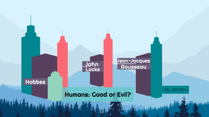 Are Humans naturally good or evil? by Kali Napier on Prezi