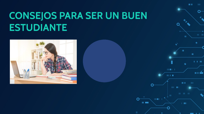 Consejos para ser un buen estudiante by carlos coria on Prezi