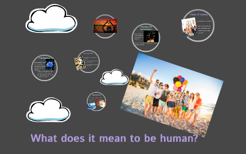 What does it mean to be human? by vanessa herrera on Prezi