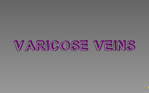 Varicose Veins by Trisha Medeiros on Prezi