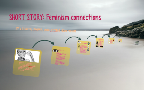 SHORT STORY: Feminism connections by Justin Childress on Prezi