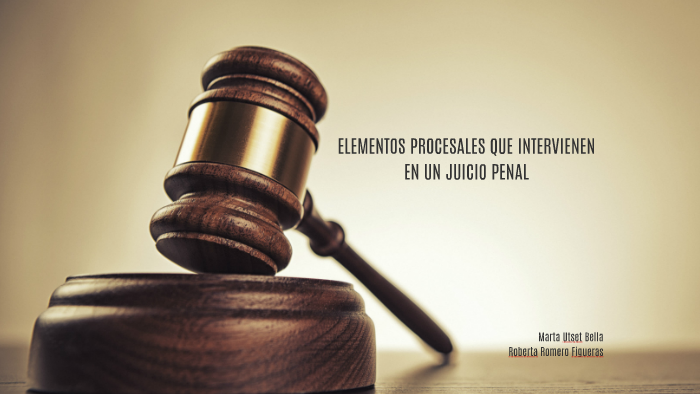 ELEMENTOS PROCESALES QUE INTERVIENEN EN UN JUICIO PENAL by Roberta ...