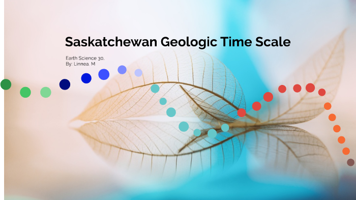 Saskatchewan Geologic Time Scale by Linnea Mack on Prezi