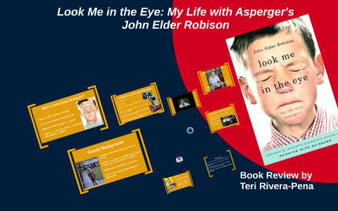 Look Me in the Eye: My Life with Asperger's by teri pena on Prezi