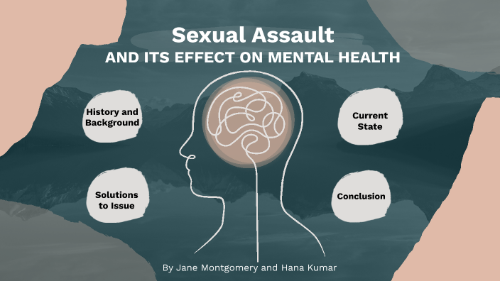 Sexual Assault AND ITS EFFECT ON MENTAL HEALTH by Jane M on Prezi