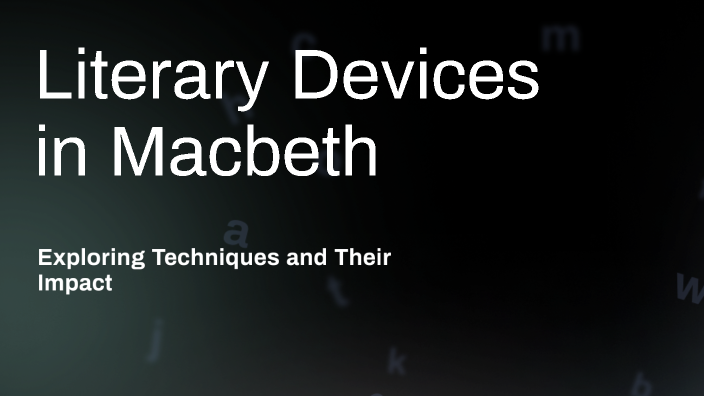 Literary Devices in Macbeth by Braxton Anderson on Prezi