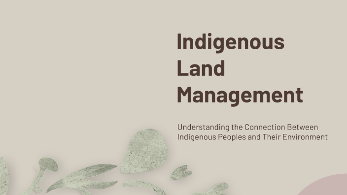 Indigenous Land Management by Capri Achillea on Prezi
