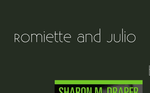 "Romiette and Julio " By Sharon M. Draper by Taylor Jurgeto on Prezi