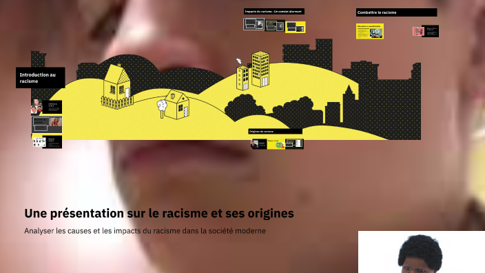 Une présentation sur le racisme et ses origines by Tomas Giroux on Prezi