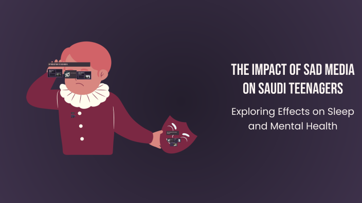 The Impact of Sad Media on Saudi Teenagers by Yousef Tatwani on Prezi