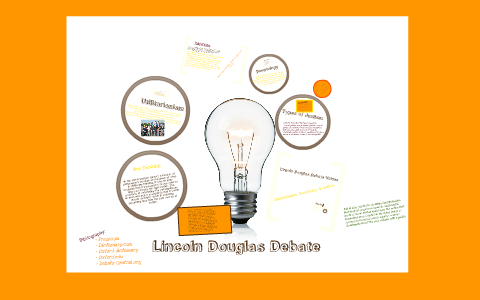 Lincoln Douglas Debate Values by Rachel Ridinger on Prezi