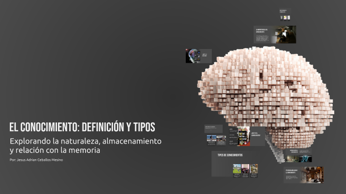 El Conocimiento: Definición y Tipos by Jesus Ceballos on Prezi