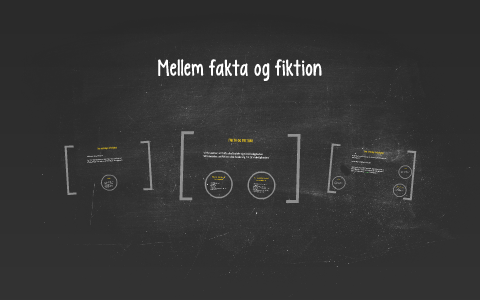 Mellem fakta og fiktion by Sunneva Olsen on Prezi