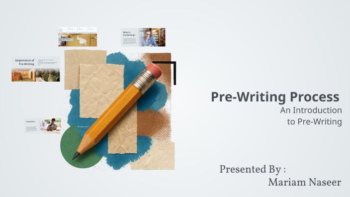 Mastering the Pre-Writing Process by Muhammad Hussnain on Prezi