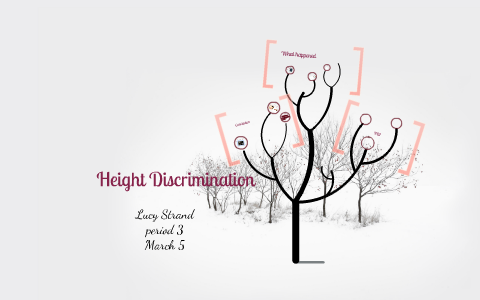 Height discrimination by lucy strand on Prezi