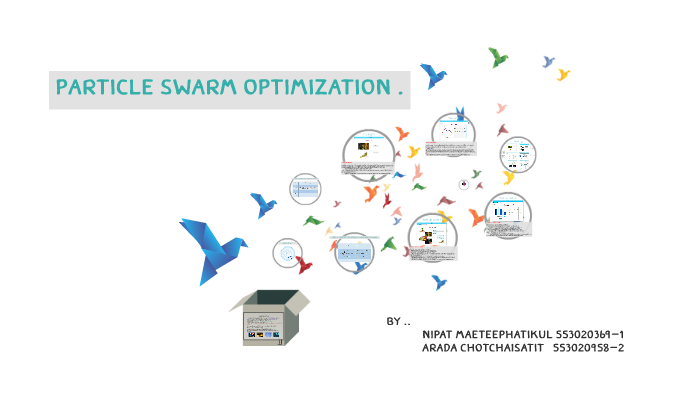 Particle Swarm Optimization ( PSO ) by arada chotchaisatit on Prezi