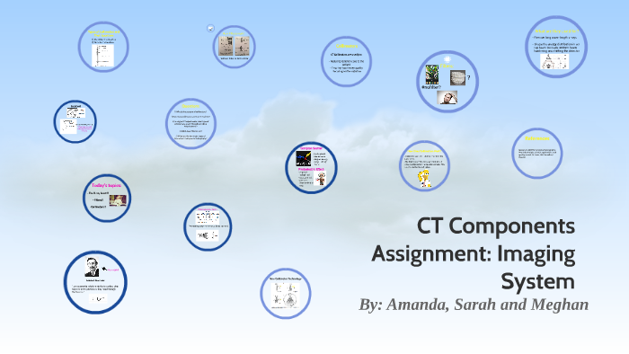 CT Components Assignment: Imaging System by Meghan Glover on Prezi