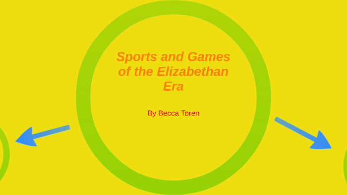 Sports and Games of the Elizabethan Era by Becca Toren on Prezi