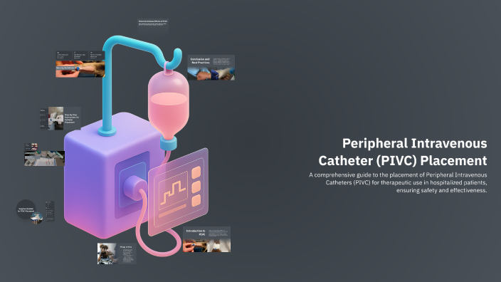 Peripheral Intravenous Catheter (PIVC) Placement by Rita Katanjian on Prezi