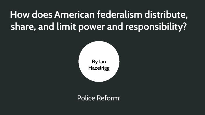 How does American federalism distribute, share, and limit power and ...