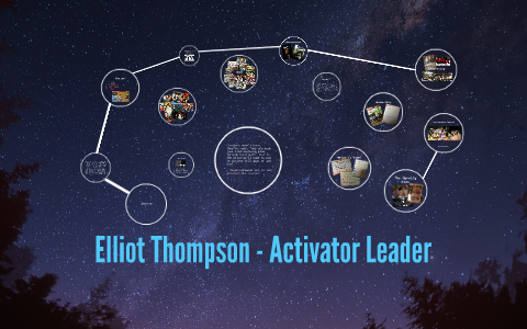 Elliot Thompson - Activator Leader by Elliot Thompson on Prezi