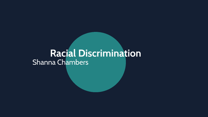 Racial Discrimination by Shanna Chambers on Prezi