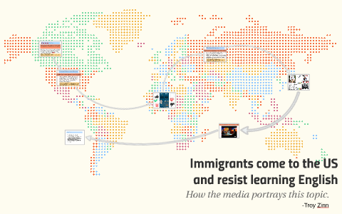 Immigrants come to the US and resist learning English by troy zinn on Prezi