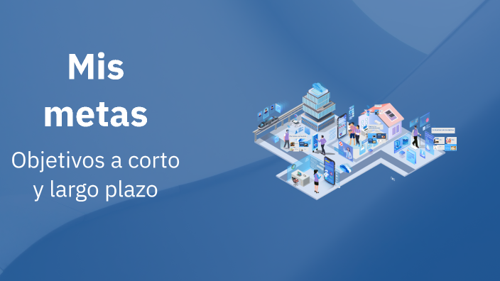 Mis metas by francisco gallegos on Prezi