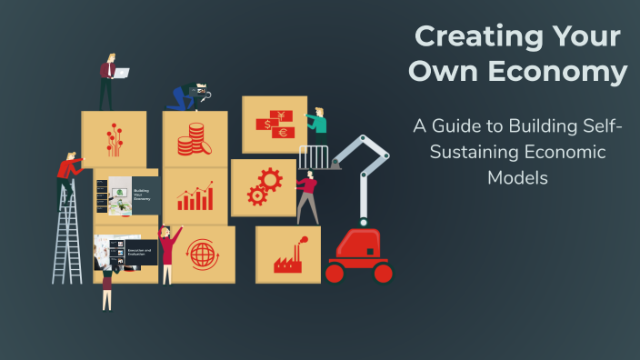Creating Your Own Economy by Alyssa Grace on Prezi