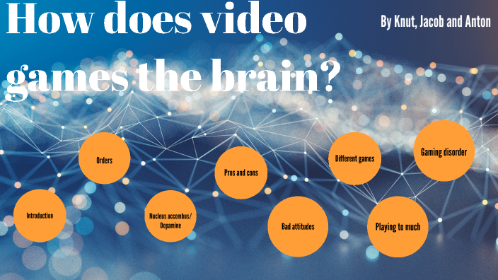 how video games effect the brain by Knut von Haslingen on Prezi
