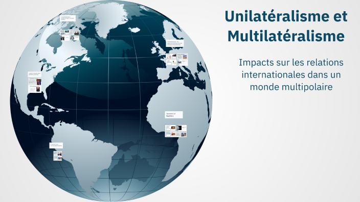 Unilatéralisme et Multilatéralisme by maia moinard on Prezi