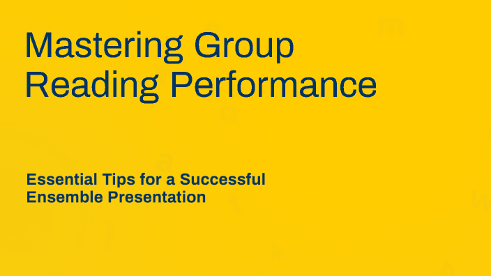 Mastering Group Reading Performance by Aubri Marie Foster on Prezi