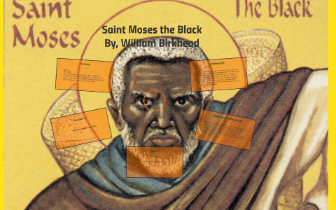 Saint Moses the Black by Will Birkhead on Prezi