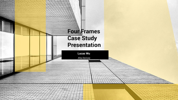 Four Frames Case Study Presentation by Lucas Wu on Prezi