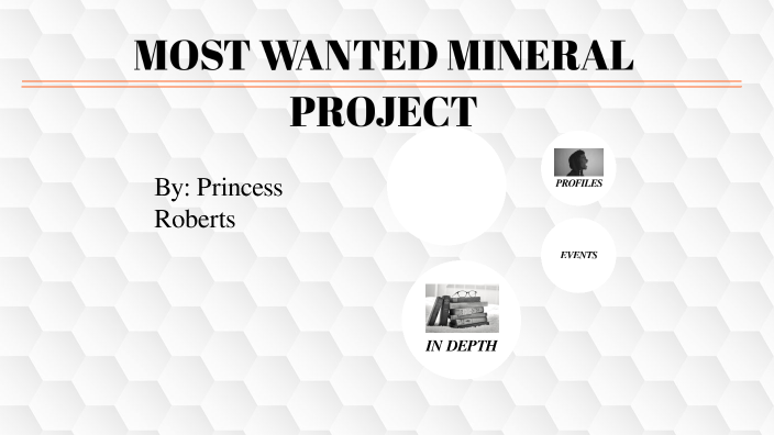 Most wanted mineral project by Princess Roberts on Prezi