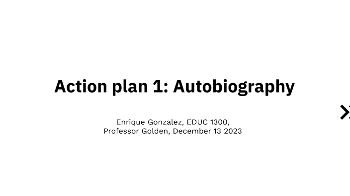 Action plan 1: Autobiography by enrique gonzalez on Prezi