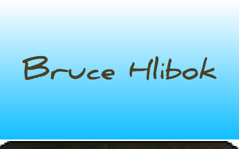 Bruce Hlibok by Tara Deeson on Prezi
