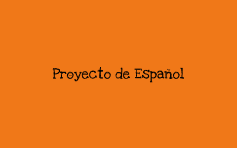 Proyecto de Espanol by Gavin Haag on Prezi