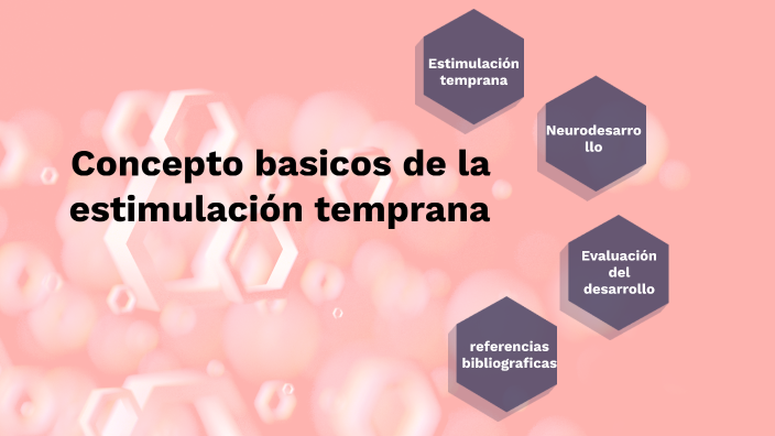 conceptos basicos de la estimulación temprana by Hilary Dimas on Prezi