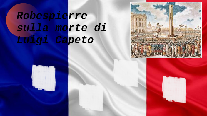 Rivoluzione francese (Luigi Capeto) by Riccardo Alberto Neri on Prezi