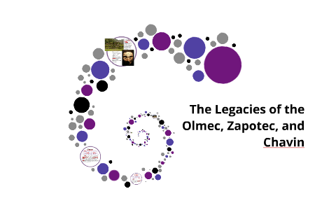 The Legacies of the Olmec, Zapotec, and Chavin by Alyssa Garrity